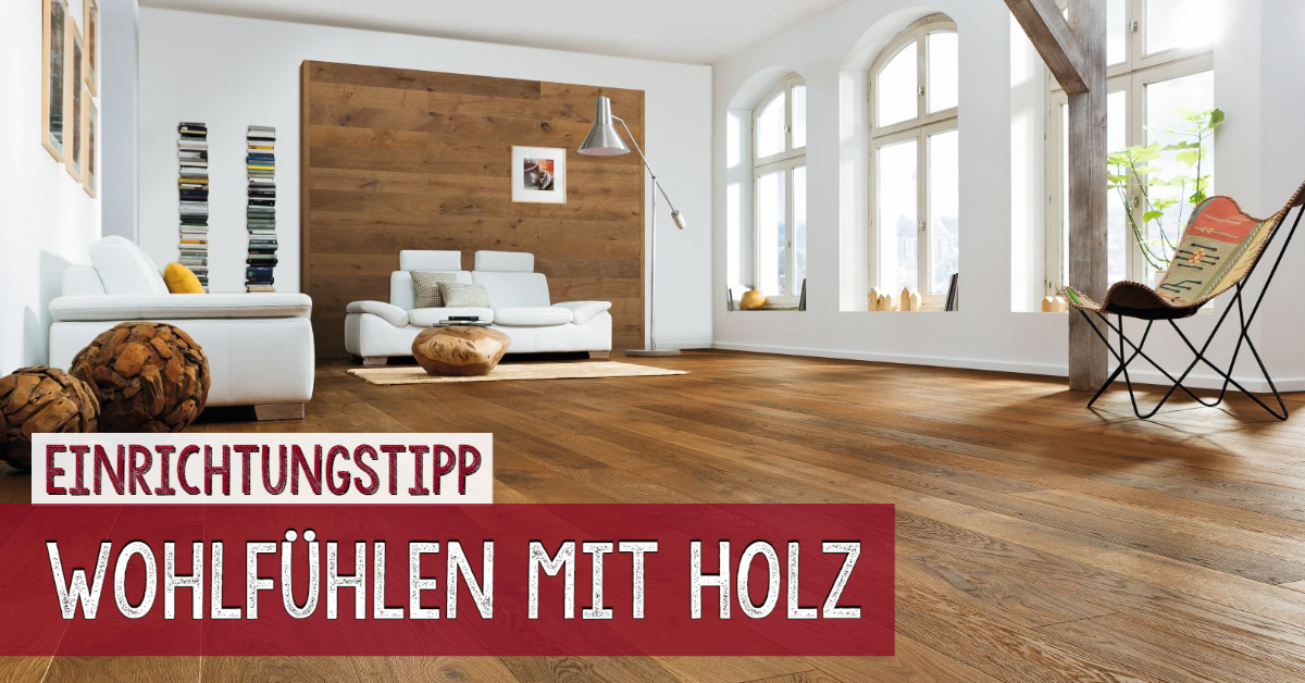 Wohlfühlen mit Holz – Einrichtungstipp